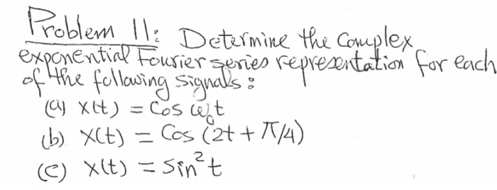 Solved Problem ll: Determine the complex exponential Fourier | Chegg.com