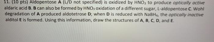 Solved 11. (10 pts) Aldopentose A (L/D not specified) is | Chegg.com