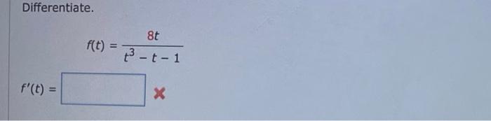 Solved Differentiate. f(t)=t3−t−18t f′(t)= | Chegg.com