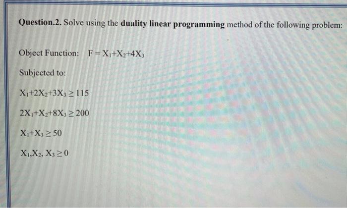 Solved Question.2. Solve using the duality linear | Chegg.com