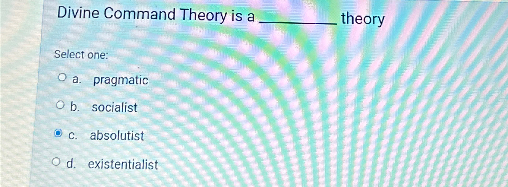 Solved Divine Command Theory is a theorySelect one:a. | Chegg.com