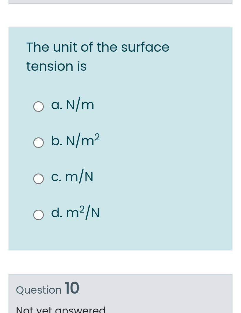 Solved The unit of the surface tension is O a. N/m O b. N/m2 | Chegg.com