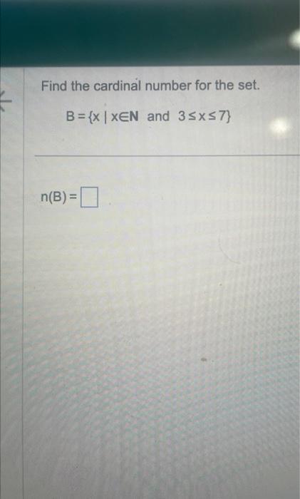 Solved Find the cardinal number for the set. B={x∣x∈N and | Chegg.com