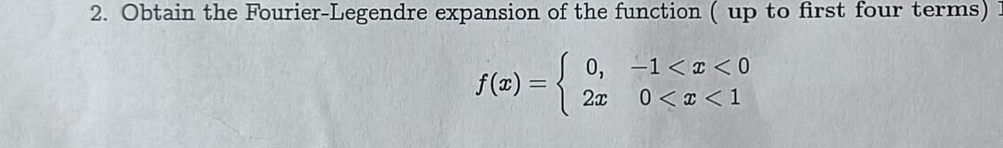 Solved 2. Obtain the Fourier-Legendre expansion of the | Chegg.com