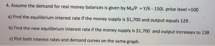 Solved 4. Assume the demand for real money balances is given | Chegg.com
