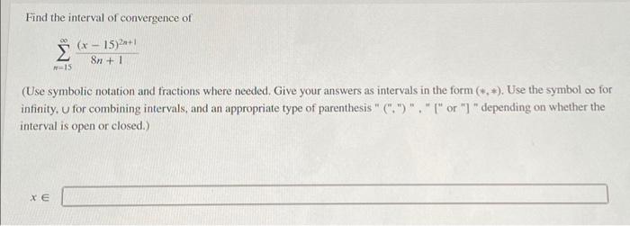 Solved Find the interval of convergence of (x - 15)2n+1 8n + | Chegg.com