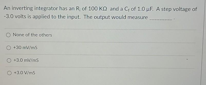 Solved An inverting integrator has an R; of 100 KS2 and a Cf | Chegg.com