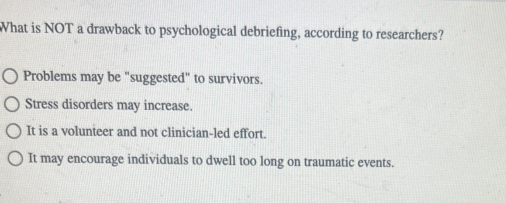 Solved What is NOT a drawback to psychological debriefing, | Chegg.com