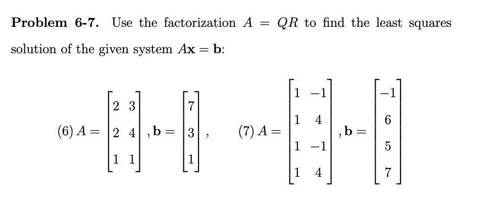 Solved Problem 6-7. ﻿Use the factorization A=QR ﻿to find the | Chegg.com