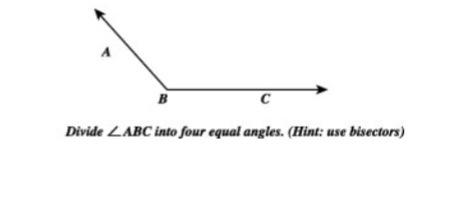 Solved B с Divide LABC into four equal angles. (Hint: use | Chegg.com