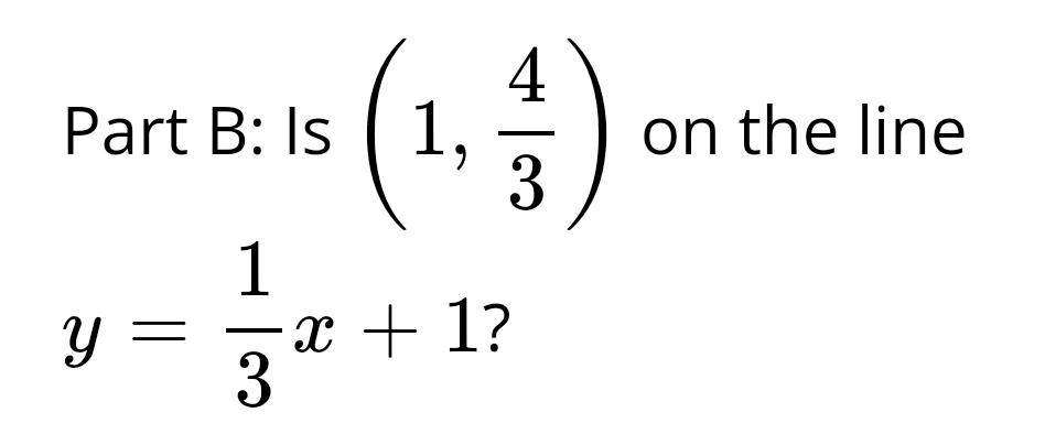 Solved Part B: Is (1,43) ﻿on the line y=13x+1? | Chegg.com