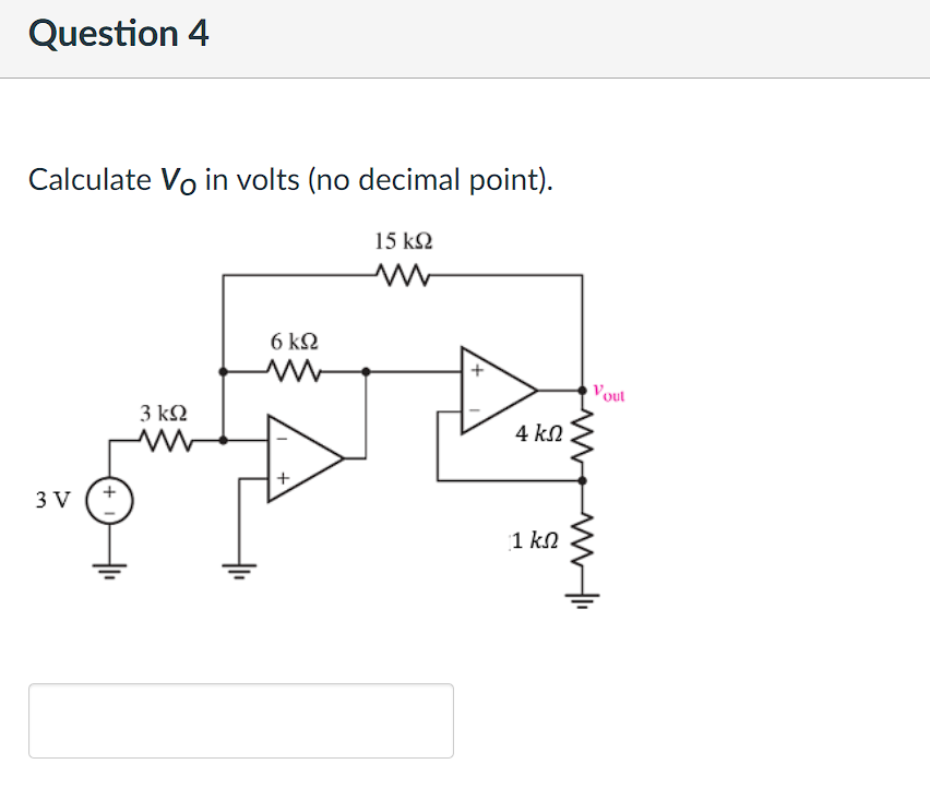 Solved Question 4Calculate VO ﻿in volts (no decimal point). | Chegg.com
