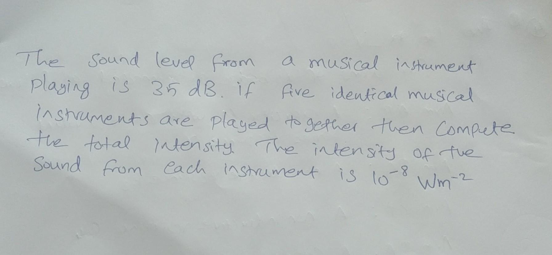 Solved The sound level from a musical instrument playing is | Chegg.com