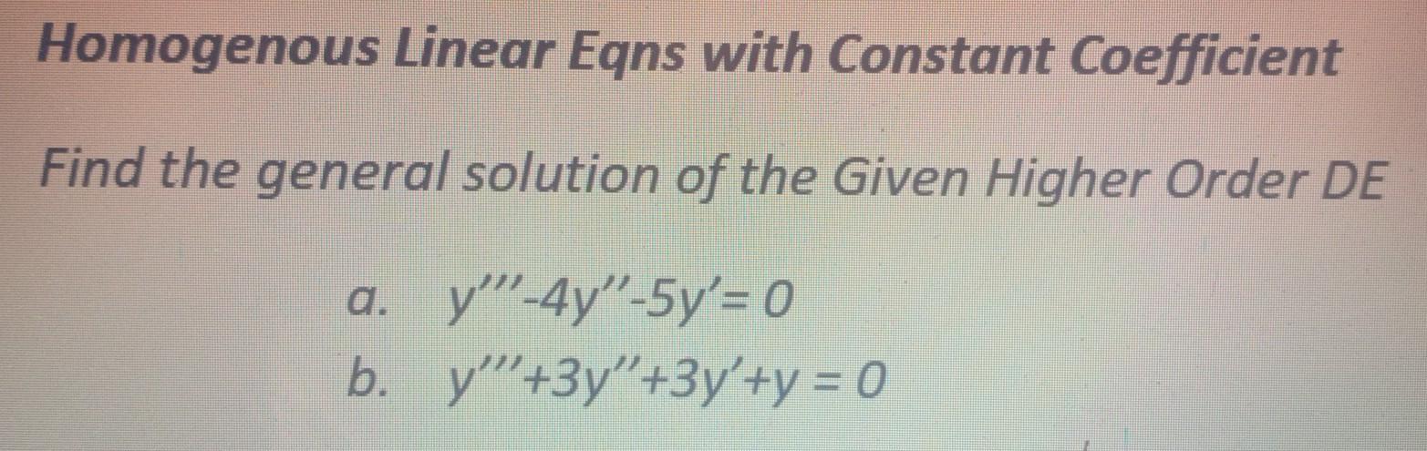 Solved Homogenous Linear Eqns with Constant Coefficient Find | Chegg.com
