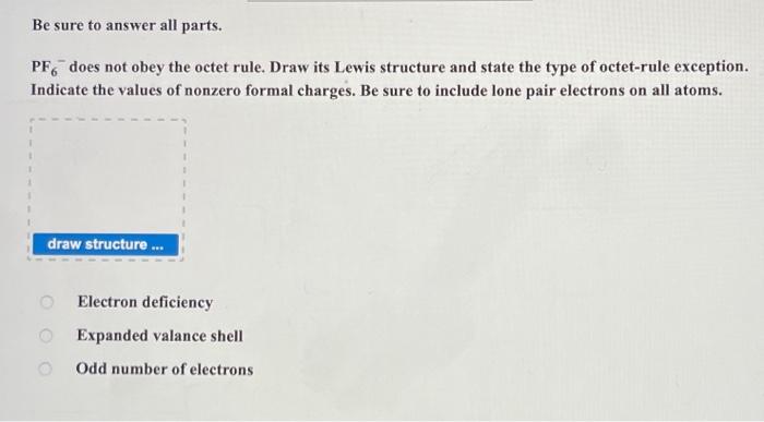 Solved Be sure to answer all parts. PF6−does not obey the | Chegg.com