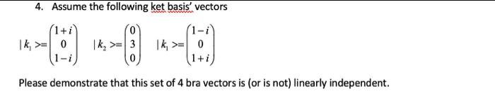 Solved 4. Assume the following ket basis' vectors 1+ i | Chegg.com