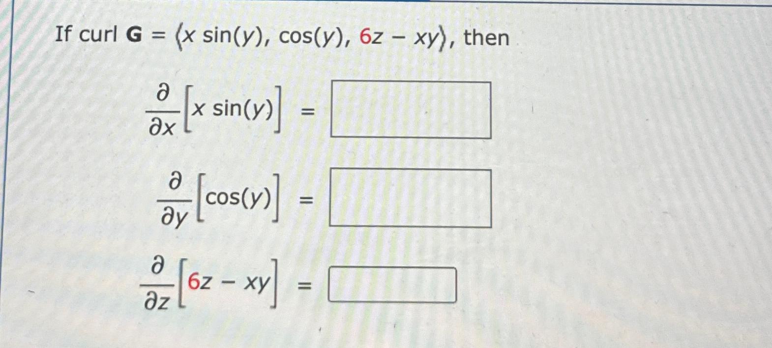 Solved If curl G=(:xsin(y),cos(y),6z-xy:), | Chegg.com