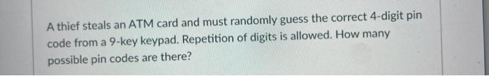 Solved A thief steals an ATM card and must randomly guess | Chegg.com
