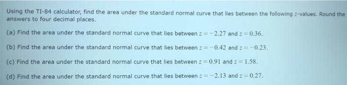 Solved Using the TI-84 calculator, find the area under the | Chegg.com