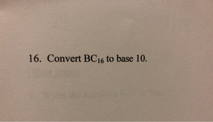Solved 16. Convert BC16 to base 10. | Chegg.com
