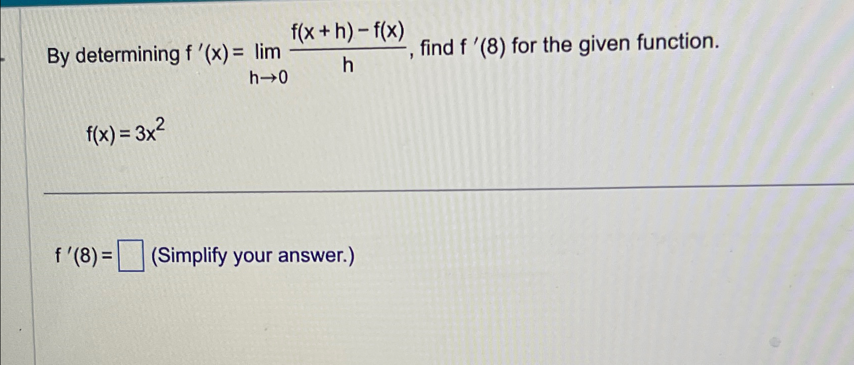 Solved By determining f'(x)=limh→0f(x+h)-f(x)h, ﻿find f'(8) | Chegg.com