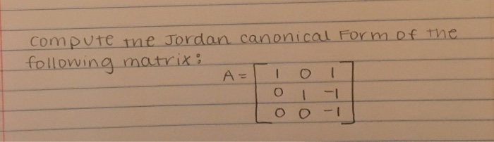 Solved 1 compute mne Jordan canonical Form of the following | Chegg.com