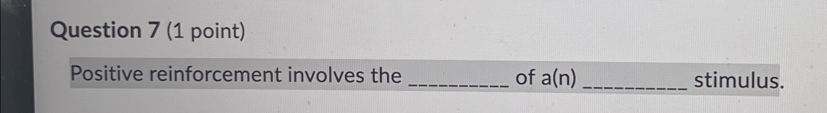 Solved Positive reinforcement involves the ___ ﻿of a ____ | Chegg.com