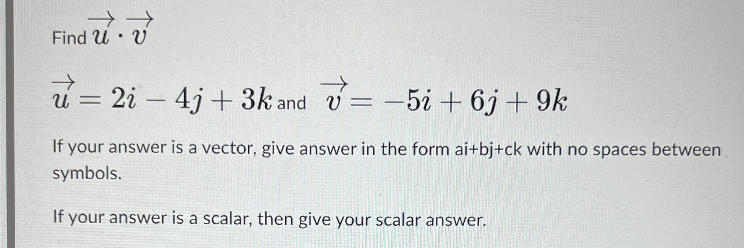 Solved Find vec(u)*vec(v)vec(u)=2i-4j+3k ﻿and | Chegg.com