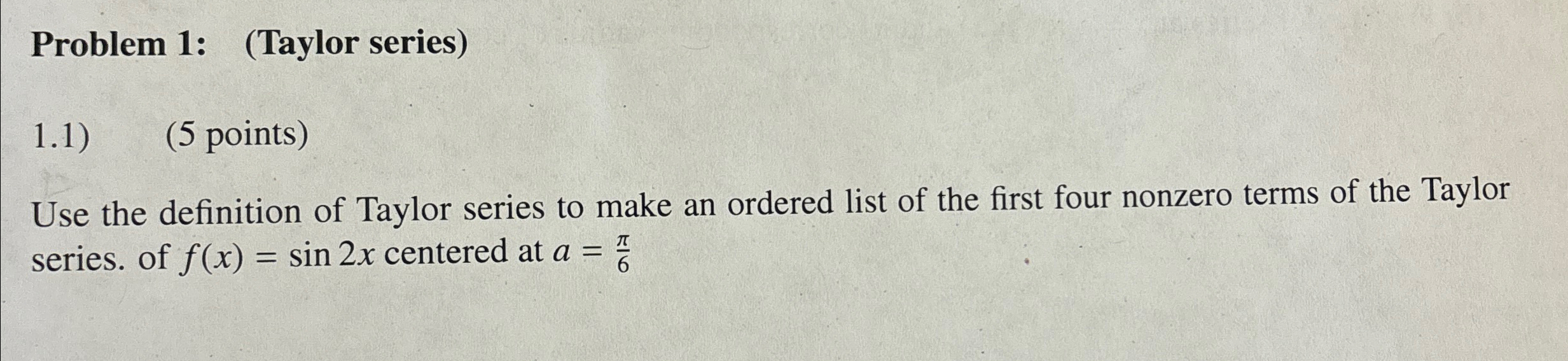 Solved Problem 1: (Taylor series)1.1) (5 ﻿points)Use the | Chegg.com