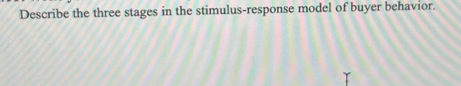 Solved Describe the three stages in the stimulus-response | Chegg.com