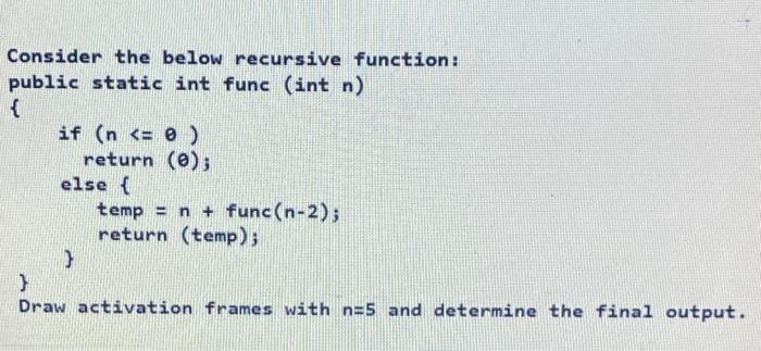 Solved Consider the below recursive function: public static | Chegg.com