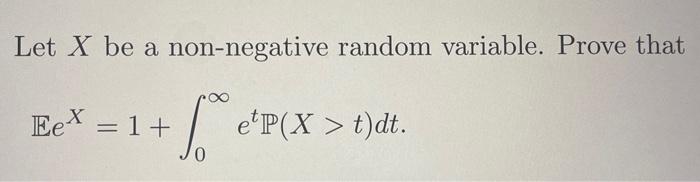 Solved Let X be a non-negative random variable. Prove that | Chegg.com