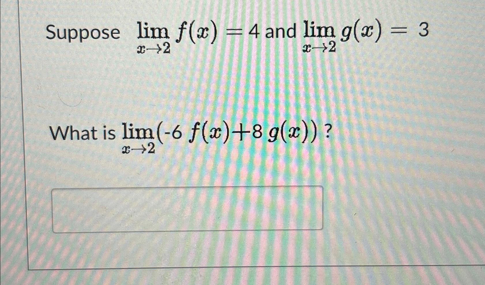 Solved Suppose limx→2f(x)=4 ﻿and limx→2g(x)=3What is | Chegg.com
