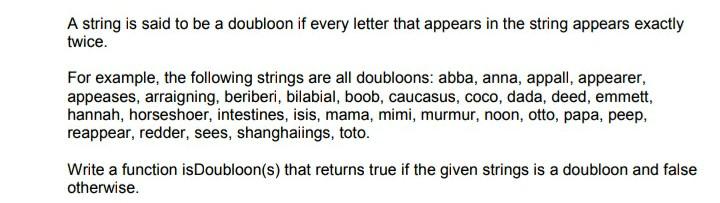 Solved A string is said to be a doubloon if every letter | Chegg.com