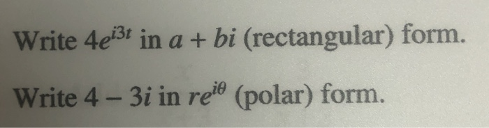 Solved Write 4eißt in a + bi (rectangular) form. Write 4 - | Chegg.com