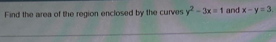 Solved Find the area of the region enclosed by the curves | Chegg.com