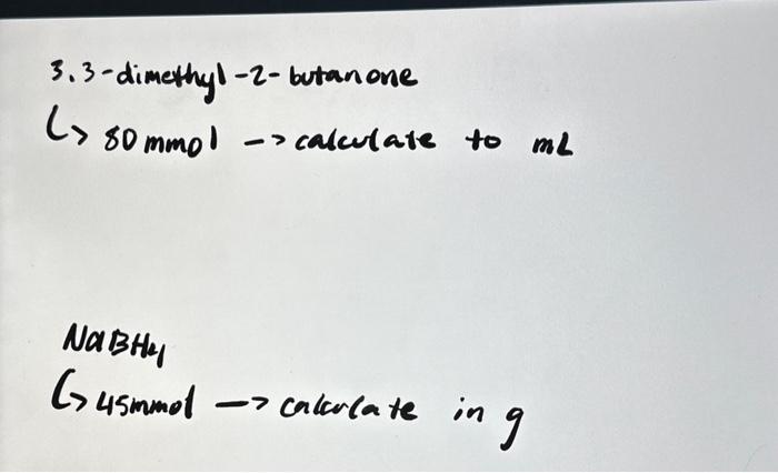Solved 3.3-dimethyl-2-butanone C) 80 mmol → calculate to mL | Chegg.com