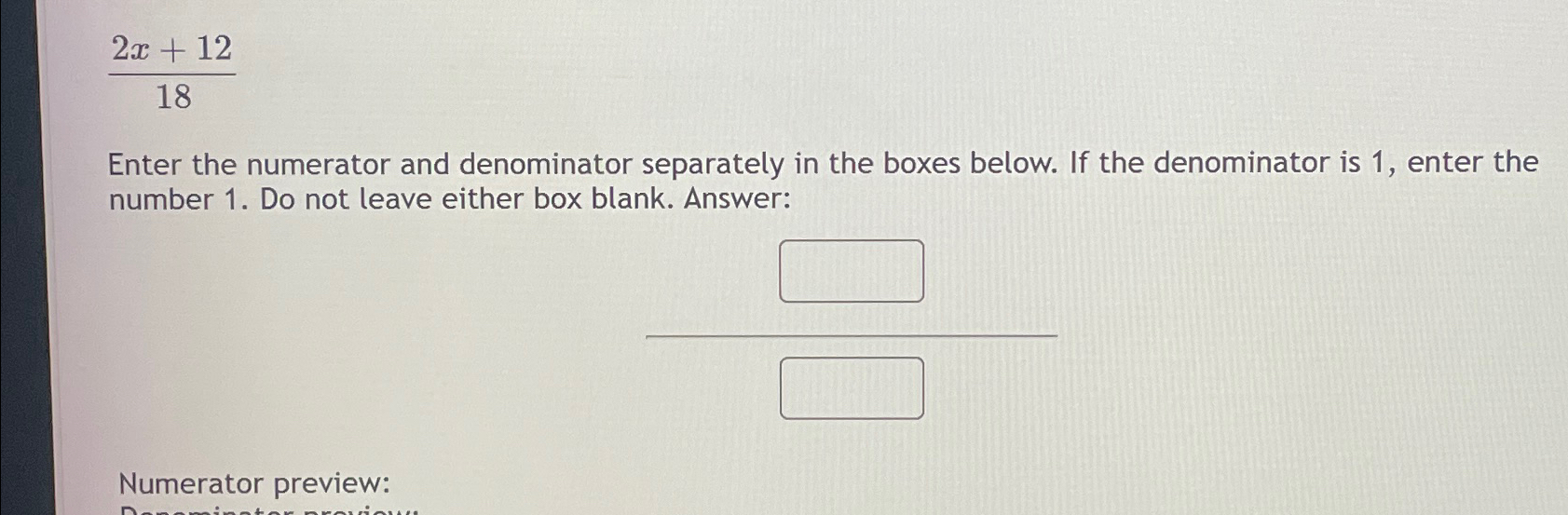 Solved 2x+1218Enter the numerator and denominator separately | Chegg.com
