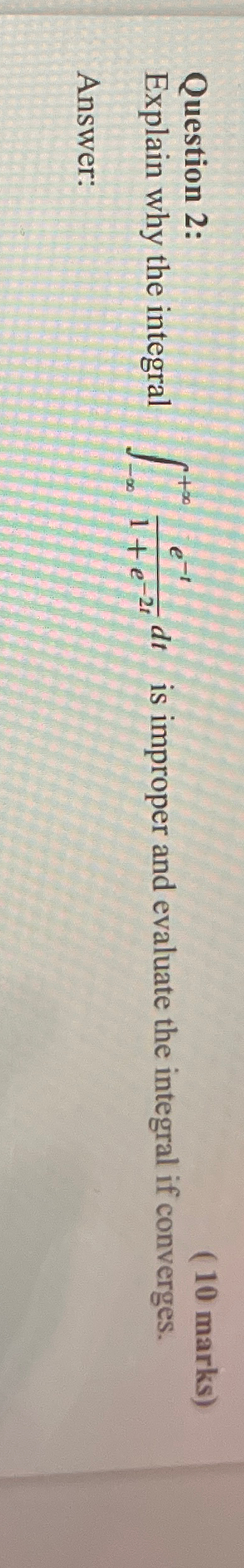 Solved Question 2:( 10 ﻿marks)Explain why the integral | Chegg.com