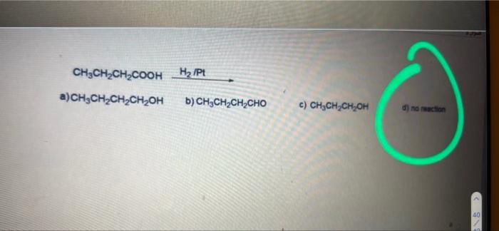 Solved CH3CH2CH2COOH Hz /Pt a)CH3CH2CH2CH2OH b) CHACHACH CHO | Chegg.com