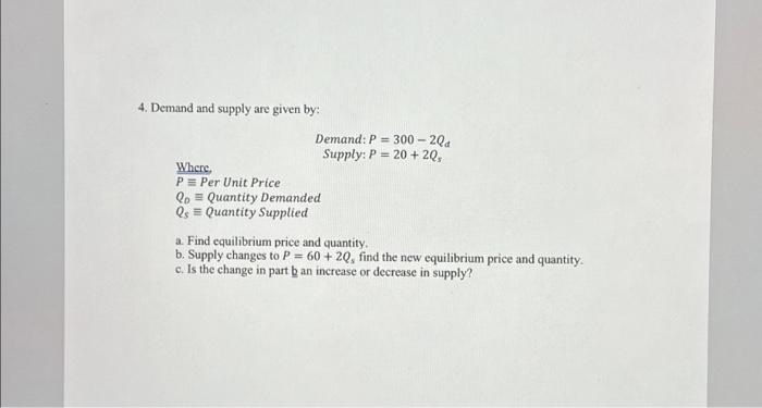 Solved 4. Demand and supply are given by: Demand: P = 300 - | Chegg.com