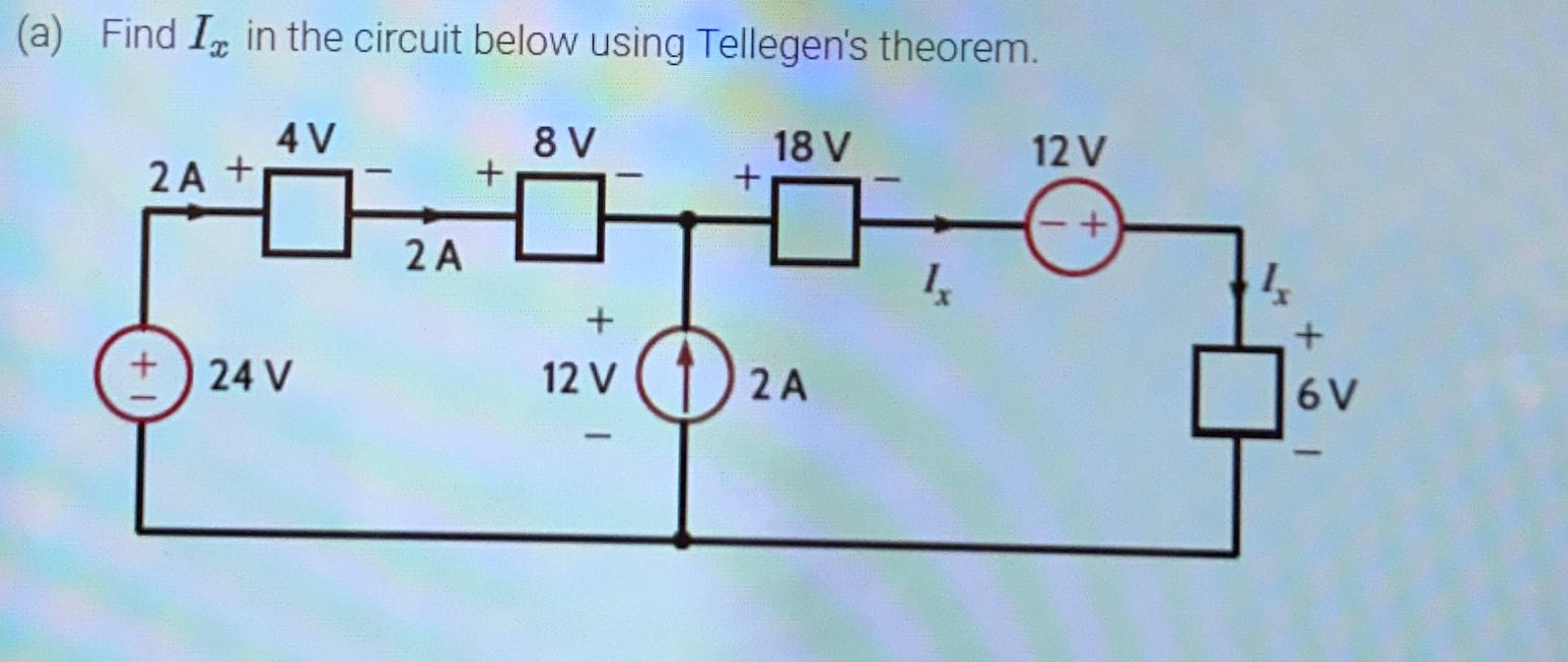 Solved (a) ﻿Find Ix ﻿in the circuit below using Tellegen's | Chegg.com