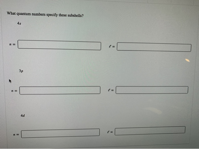 Solved What quantum numbers specify these subshells? 4s M= = | Chegg.com