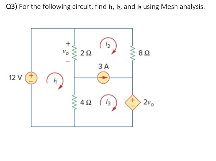 Solved Q3) For the following circuit, find i1,i2, and i3 | Chegg.com