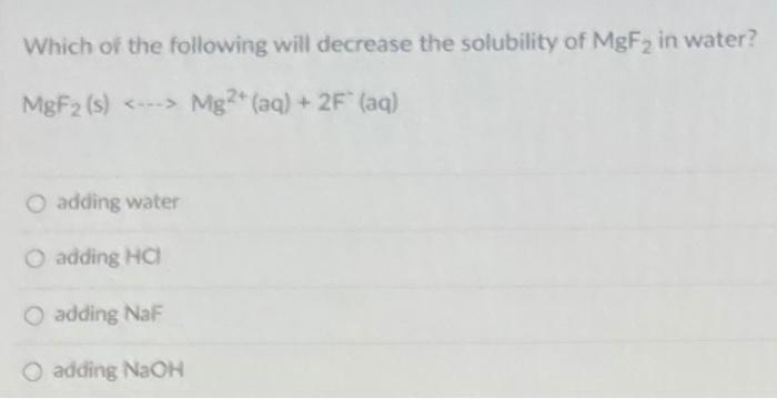 Solved Which of the following will decrease the solubility | Chegg.com