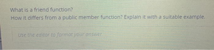 Solved What is a friend function? How it differs from a | Chegg.com