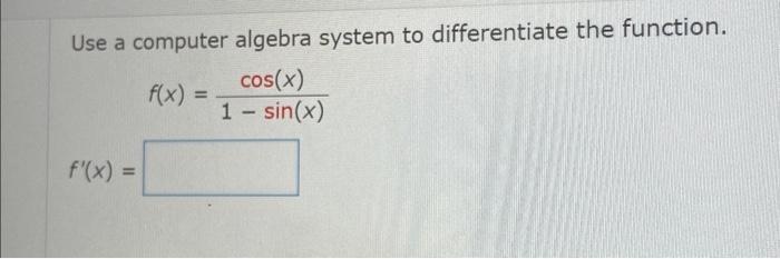 Solved Use a computer algebra system to differentiate the | Chegg.com