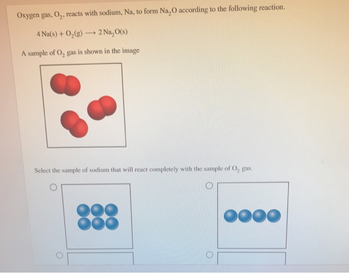 Solved Oxygen gas, O, reacts with sodium, Na, to form Na, | Chegg.com
