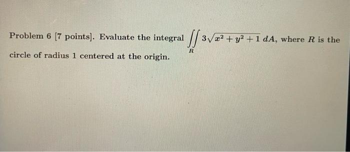 Solved Problem 6 [7 points]. Evaluate the integral | Chegg.com