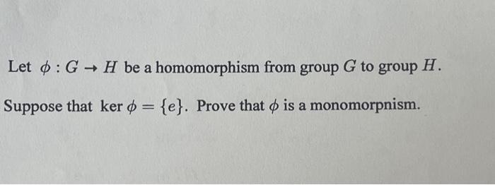 Solved Let ϕ:G→H be a homomorphism from group G to group H. | Chegg.com